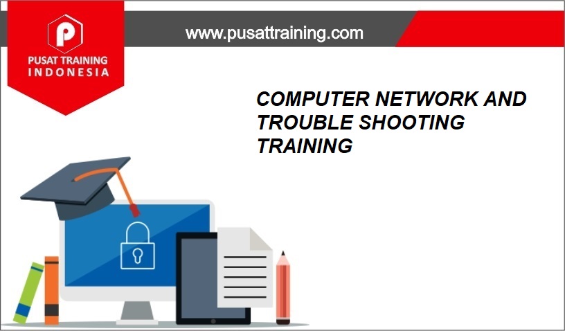 PELATIHAN COMPUTER NETWORK AND TROUBLESHOOTING - Pusat Training Indonesia