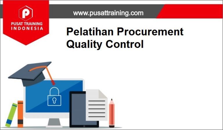 Pelatihan Procurement Quality Control - Pusat Training Indonesia
