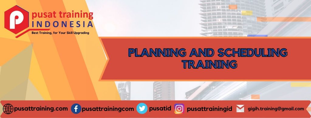 PELATIHAN PLANNING AND SCHEDULING - Pusat Training Indonesia