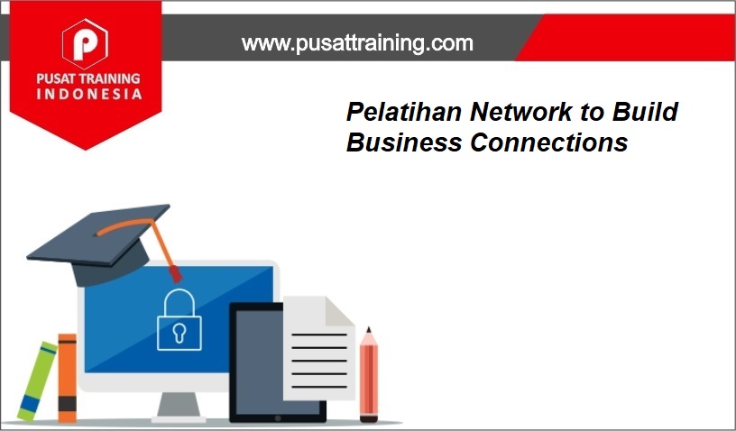 Pelatihan Network to Build Business Connections - Pusat Training Indonesia