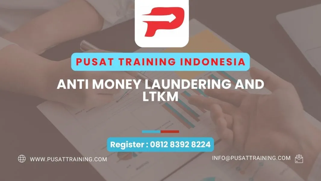 PELATIHAN ANTI MONEY LAUNDERING AND LTKM - Pusat Training Indonesia